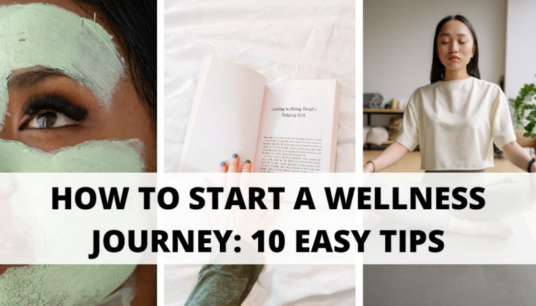 How To Start A Wellness Journey: 10 EASY TIPS