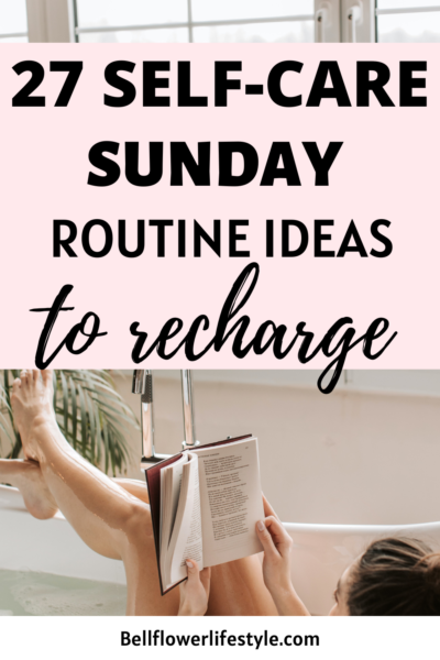 27 Self care Sunday Routine ideas for an Amazing Weekend Recharge