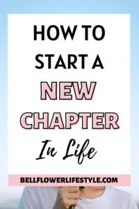 18 Simple Steps-How to start a new chapter in Your life