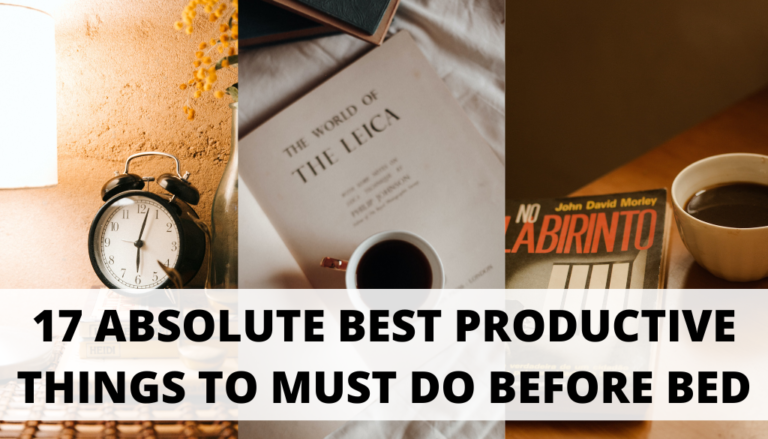 17 Absolute Best Productive Things to Must do before Bed