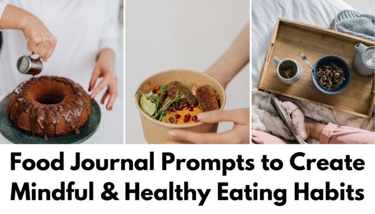 45 Food Journal Prompts to Create Mindful & Healthy Eating Habits