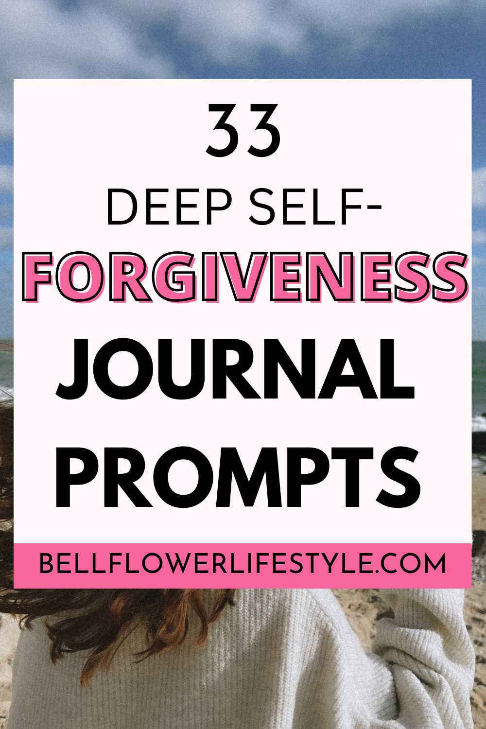 33 Deep Self Forgiveness Journal Prompts to set you free