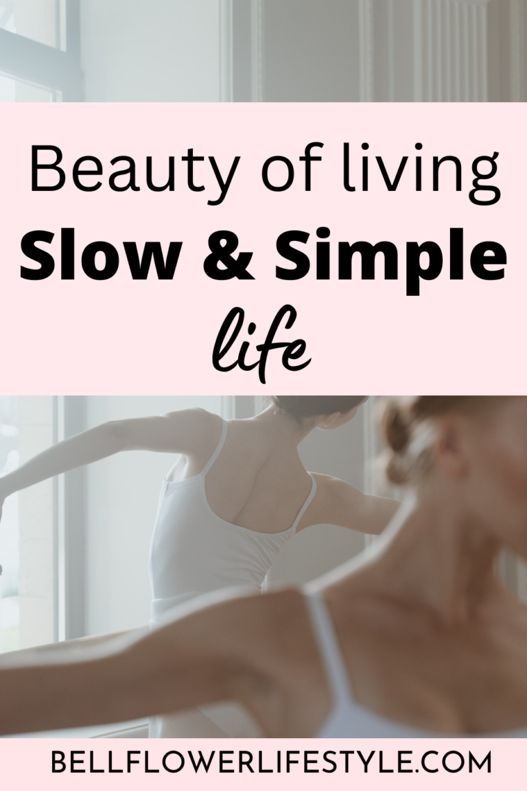 The Beauty of living a slow and simple life - 17 ways to slow down