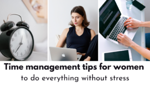 13 Best Time Management Tips for Women to do Everything without Stress