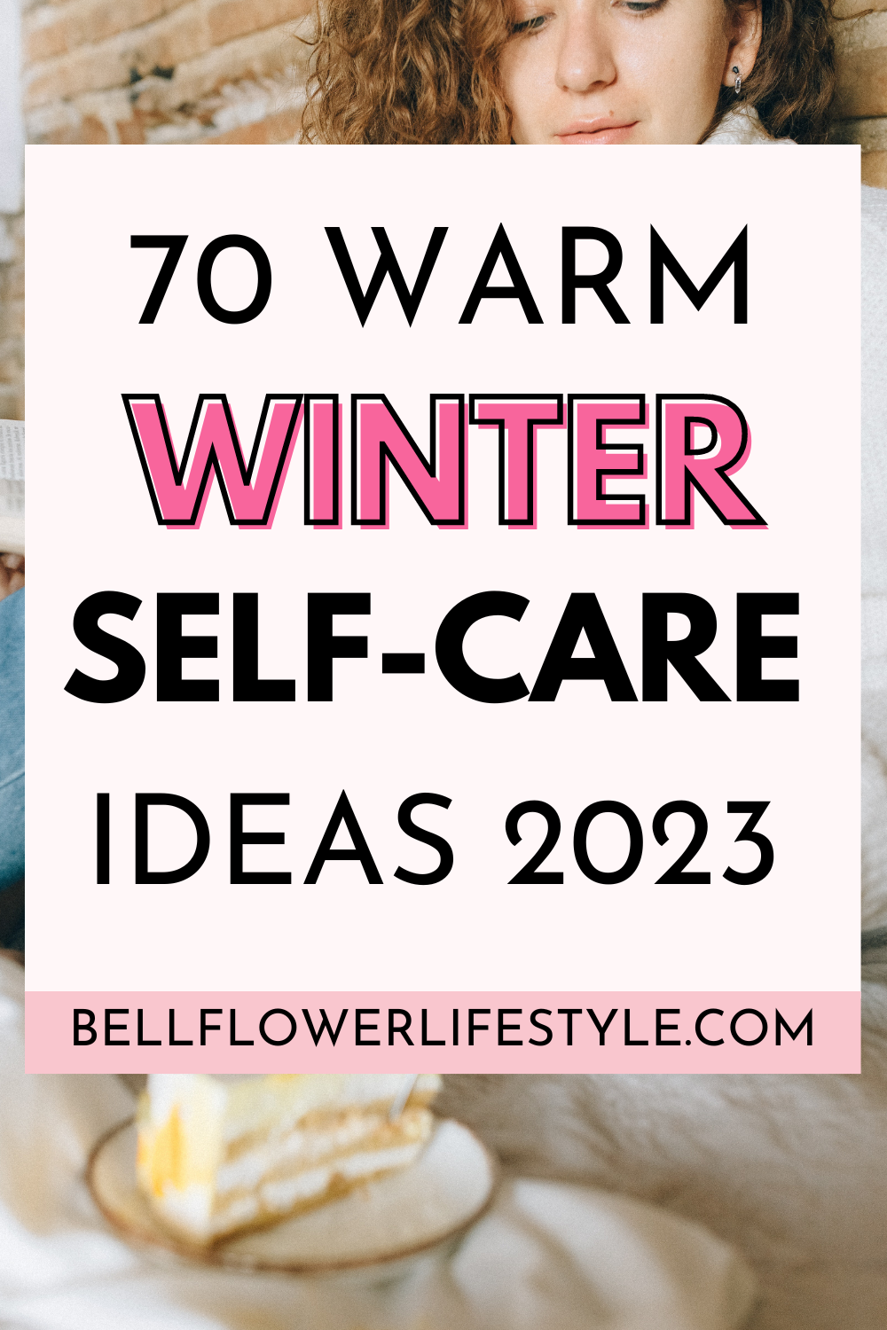 70 Warm winter self care ideas to make you happy in 2023