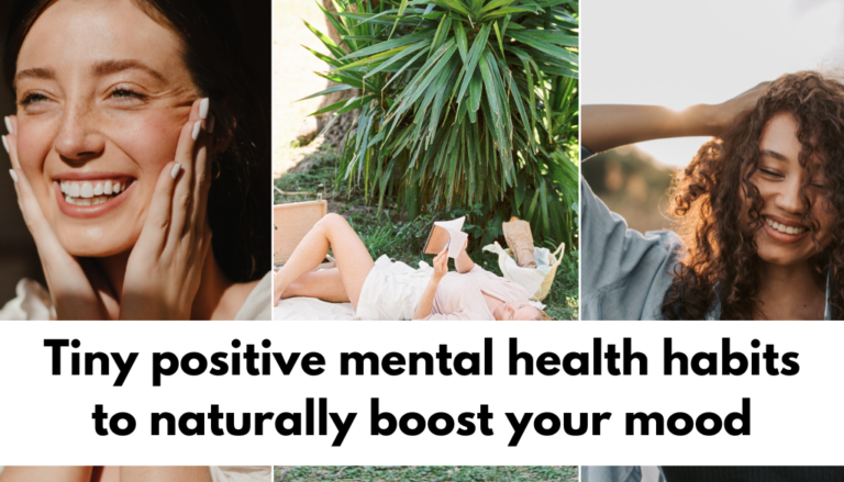 35 Tiny positive mental health habits to naturally boost your mood