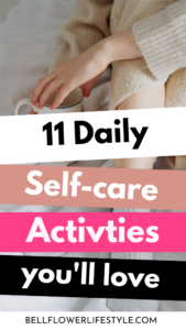 11 Simple Daily self-care ideas to take care of yourself