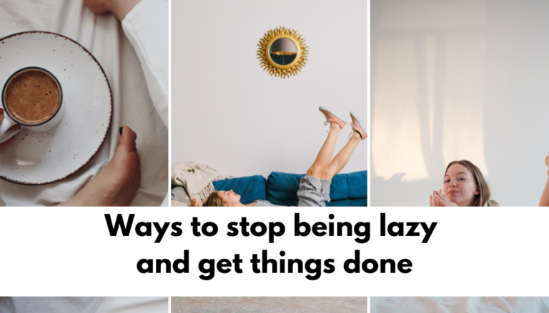 19 ways to stop being lazy and get things done - Bellflower Lifestyle