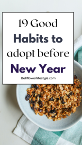 List of 19 Good Habits to adopt before the new year - Bellflower Lifestyle