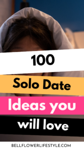 100 solo date ideas to help you enjoy your own company - Bellflower ...
