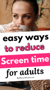 21 Best ways to reduce screen time for adults - Bellflower Lifestyle