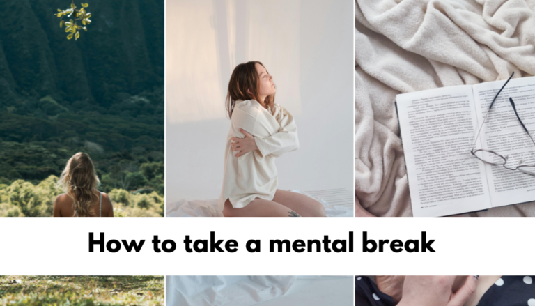 11 realistic tips on How to take a mental break - Bellflower Lifestyle